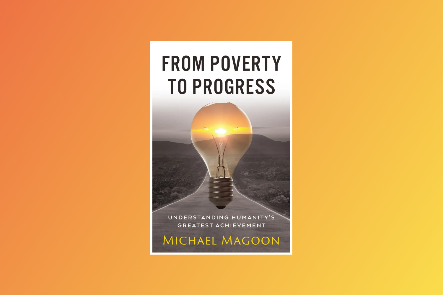 From Poverty to Progress with Michael Magoon - Human Progress