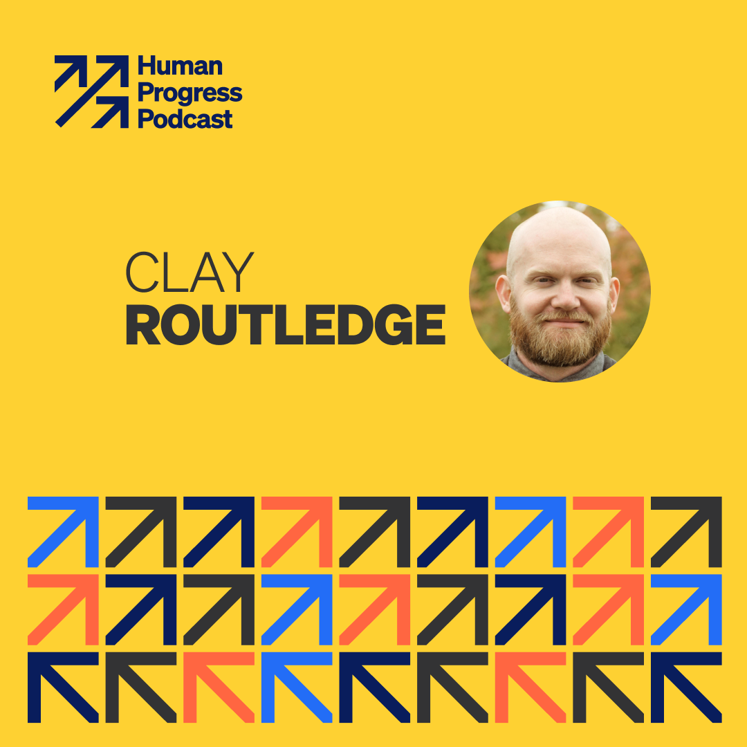 Clay Routledge: The Psychology of Progress - Human Progress